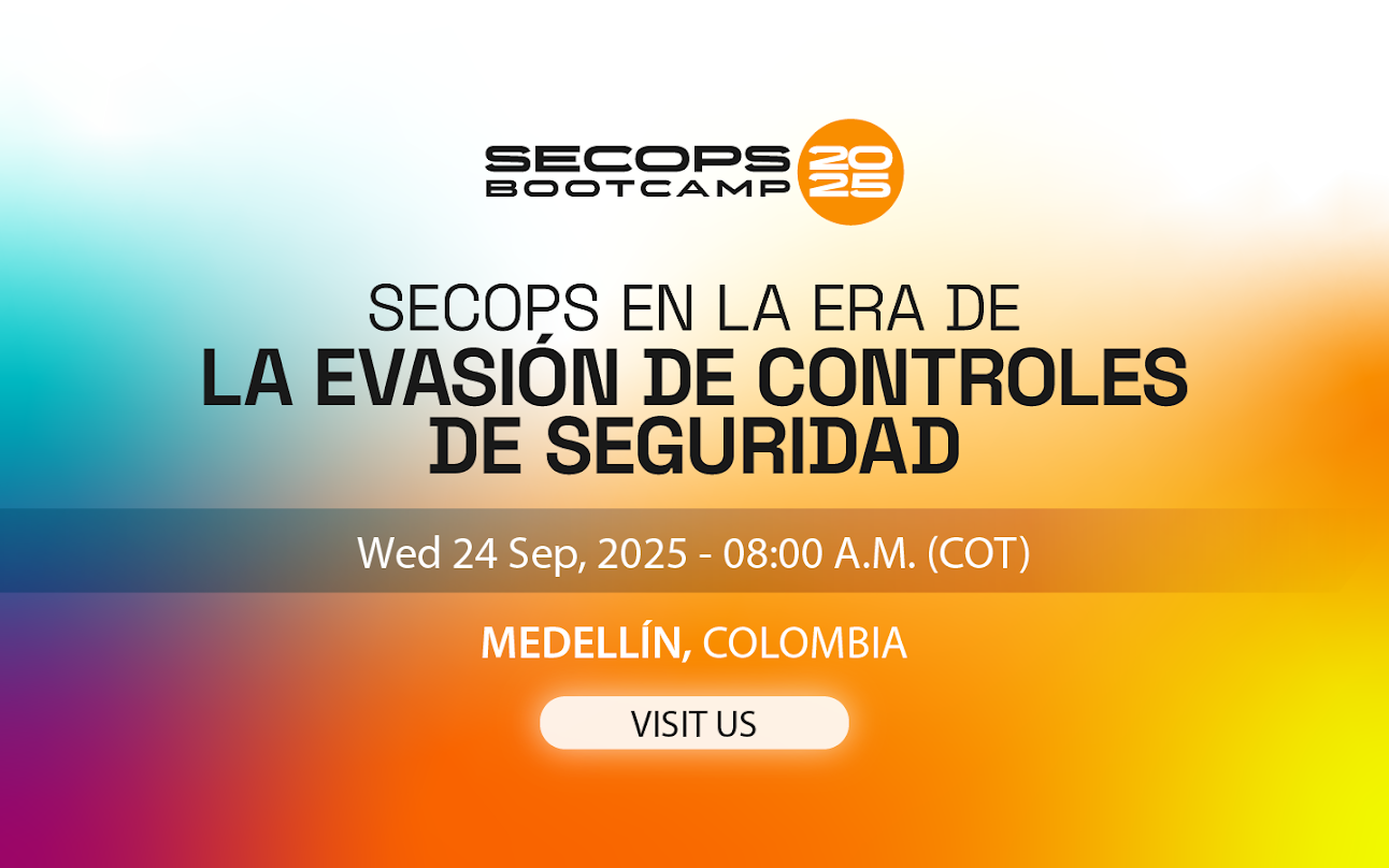 SecOps Bootcamp 2025 | SecOps en la era de la evasión de controles de ciberseguridad